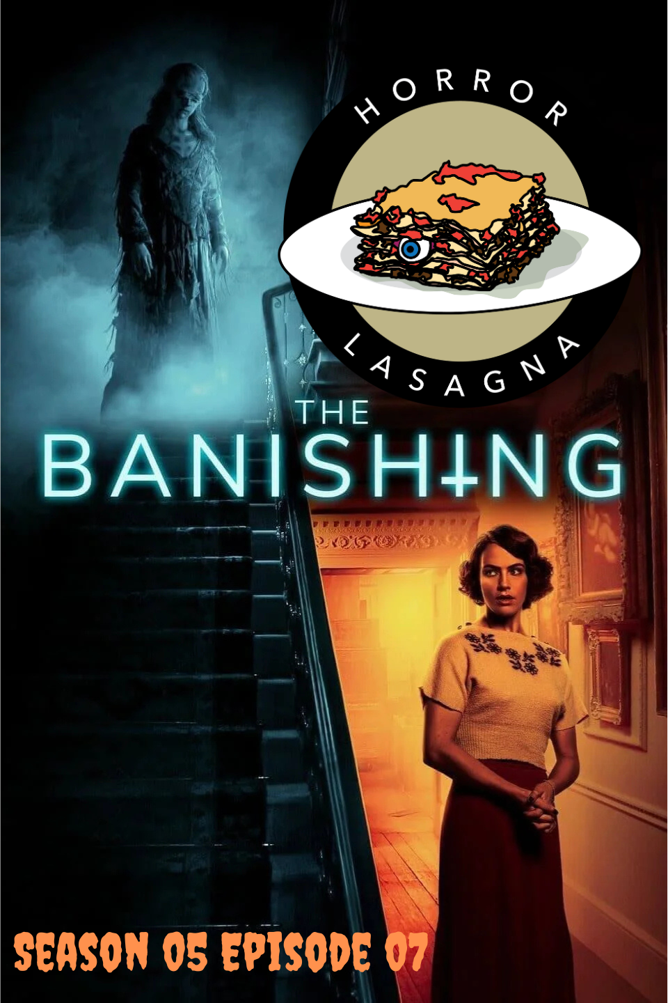 Season 05 Episode 07 - The Banishing - Horror Lasagna