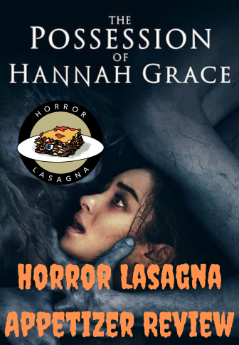 Possession of Hannah Grace - Appetizer - Horror Lasagna