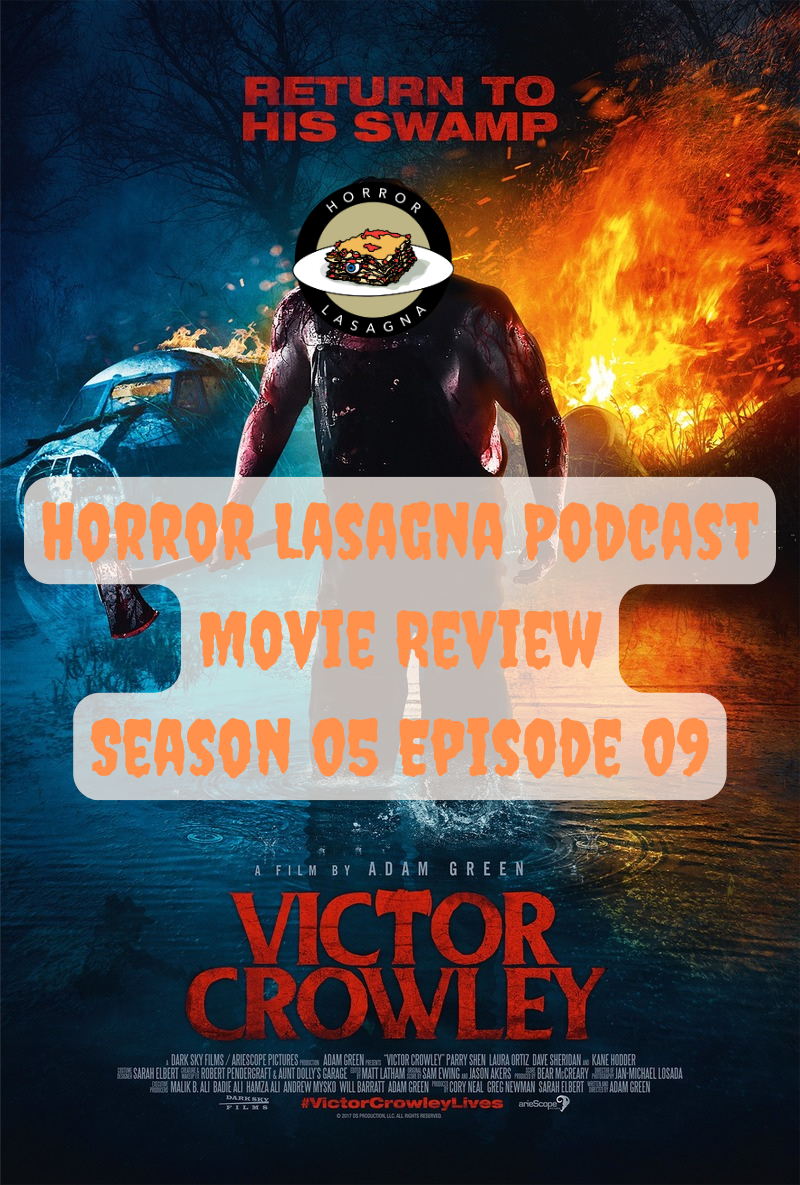 Season 05 Episode 10 - Victor Crowley - Horror Lasagna